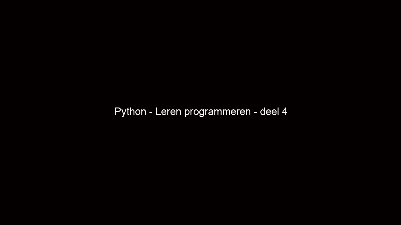 Python - Leren programmeren - deel 4 - Jarno Baselier